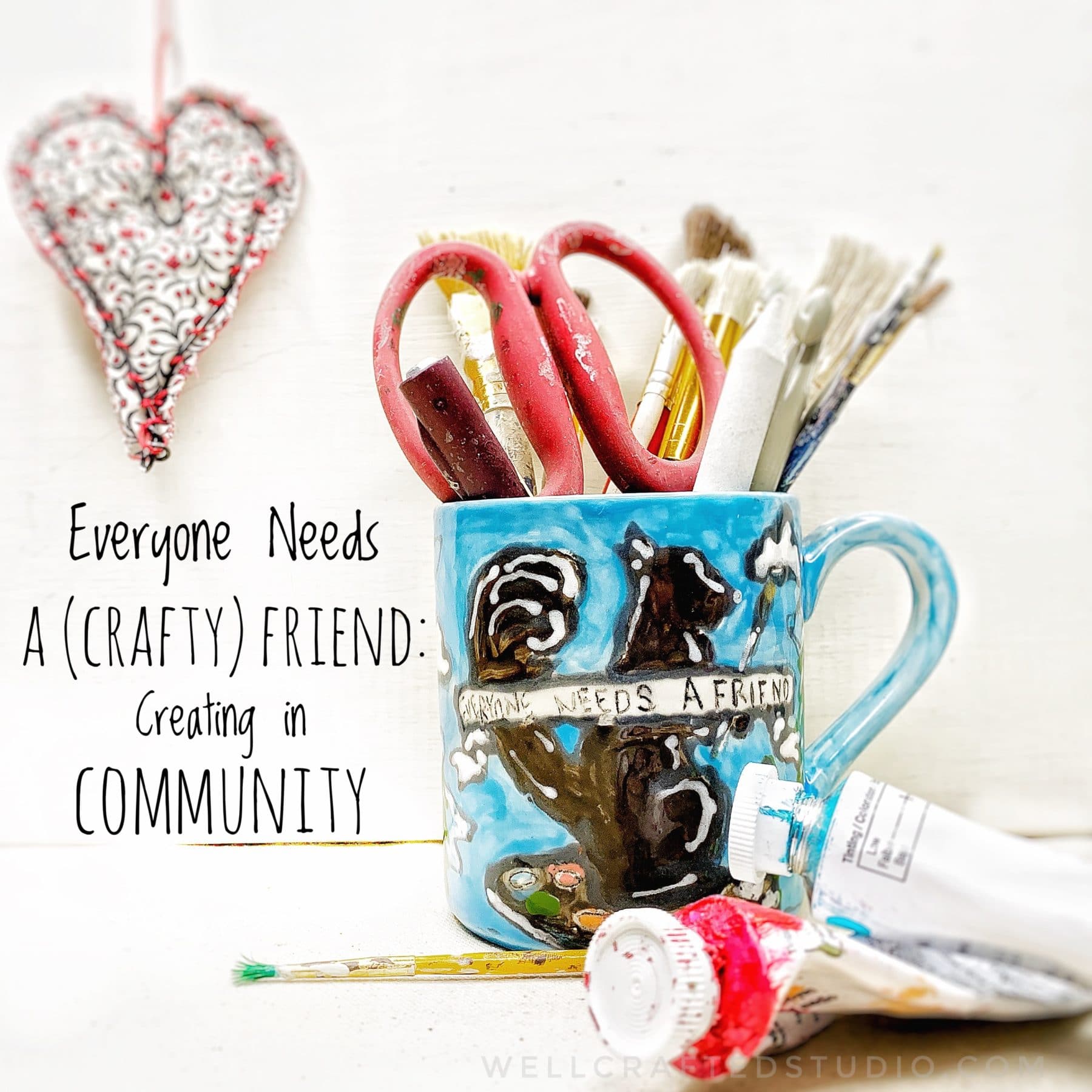 Creating in Community: Everyone Needs a Friend - Well Crafted Studio