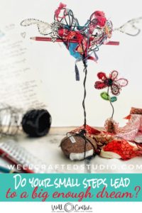 Do Your Small Steps Lead to a BIG Enough Dream? - Well Crafted Studio